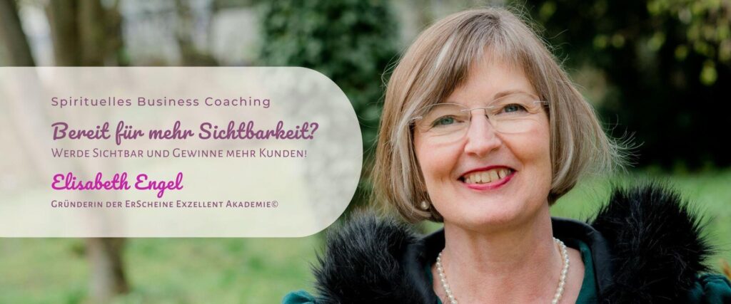 Elisabeth Engel: Spirituelles Business Coaching für deinen Erfolg